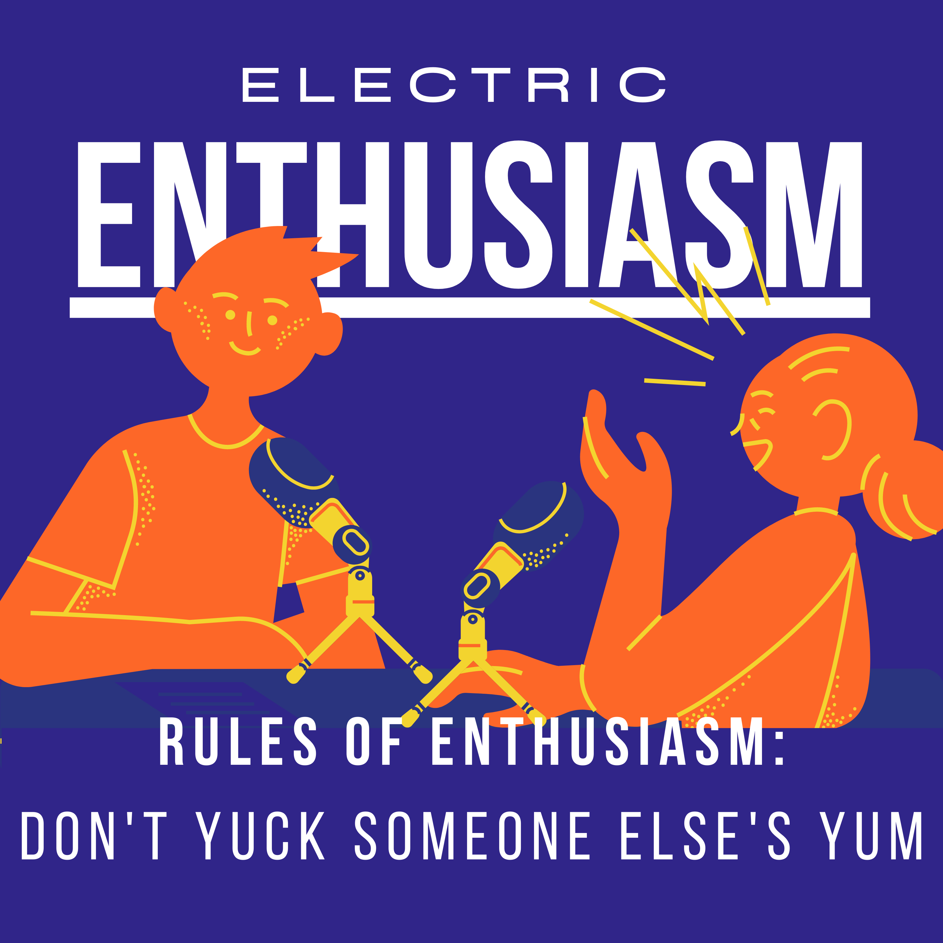 Don't yuck someone else's yum - Electric Enthusiasm Podcast